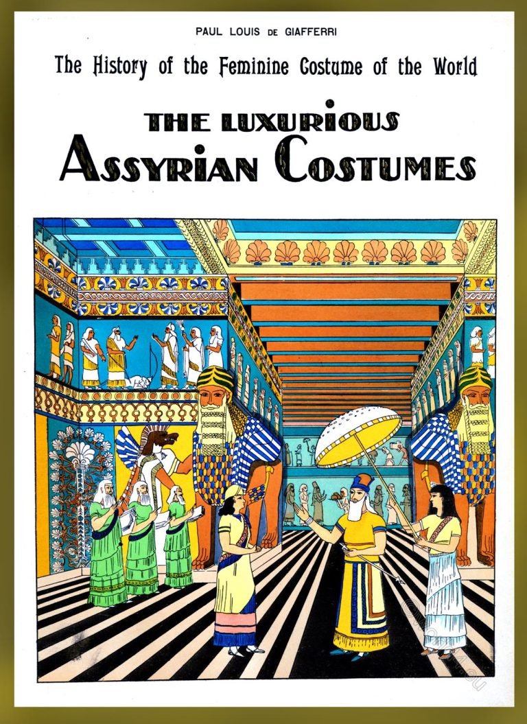 The luxurious Assyrian Costumes. Ways, Manners and Dress.